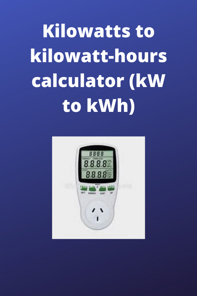 Kilowatts To Kilowatt hours Calculator kW To KWh Easy Rapid Calcs