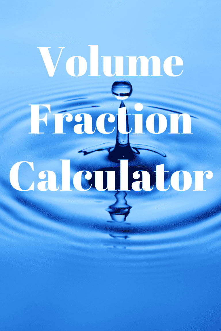Volume Fraction Calculator - Easy Rapid Calcs