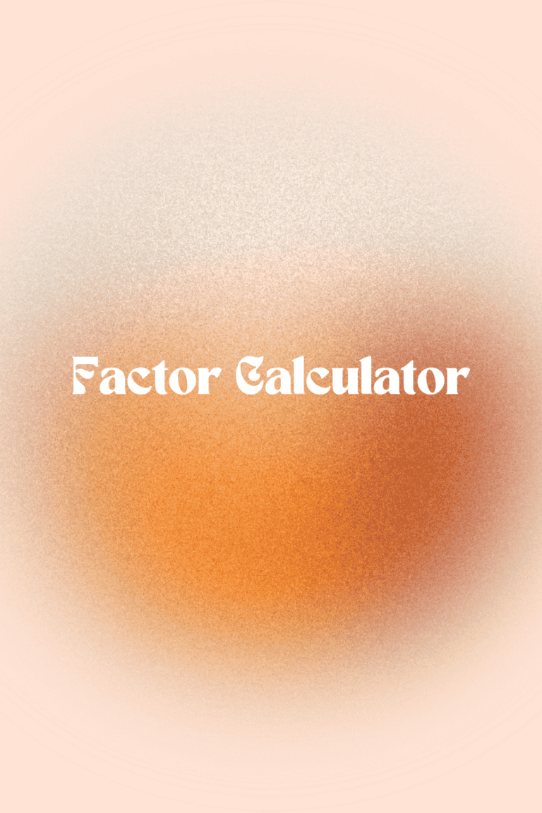Factor Calculator - Easy Rapid Calcs