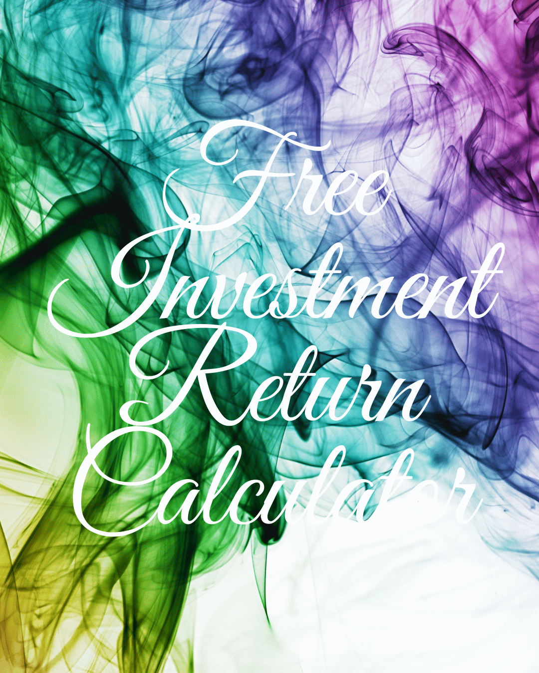 Free Investment Return Calculator - Easy Rapid Calcs