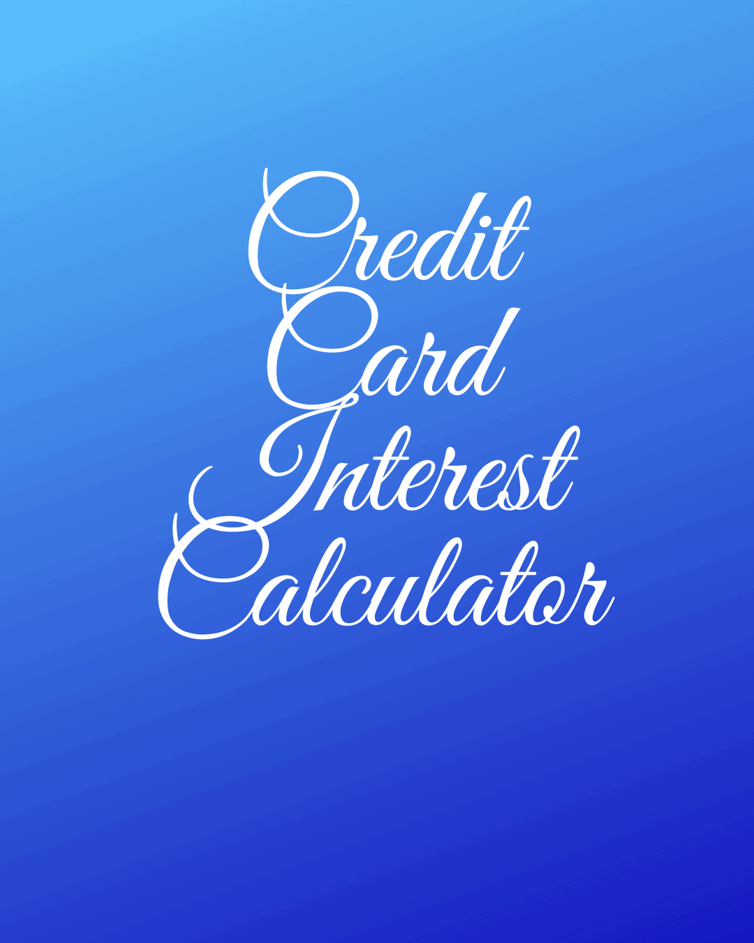 Credit Card Interest Calculator - Easy Rapid Calcs