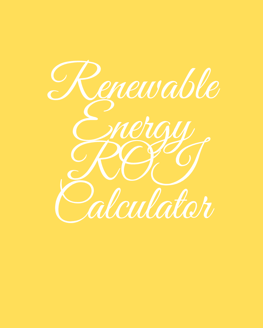 Renewable Energy ROI Calculator - Easy Rapid Calcs