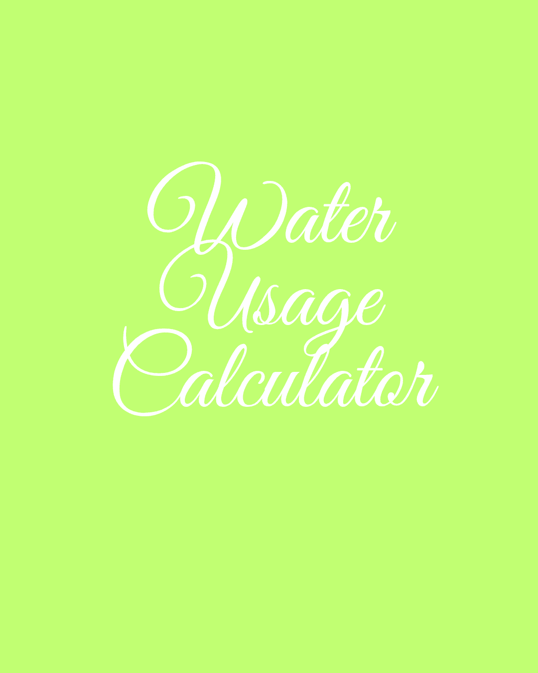 Water Usage Calculator - Easy Rapid Calcs